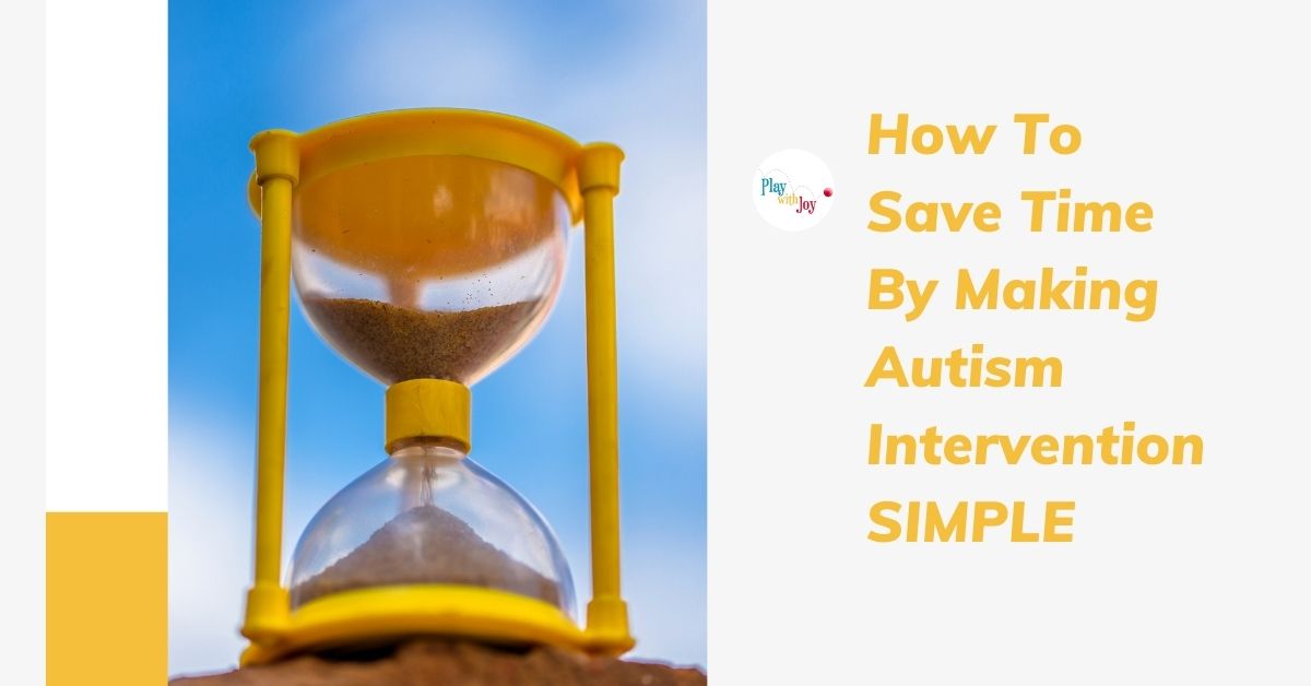 How To Save Time By Making Autism Intervention SIMPLE – Autism Early ...