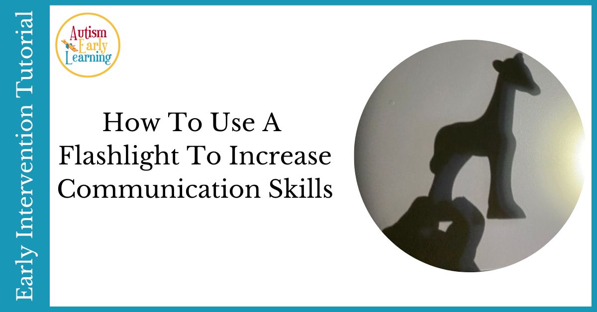 How To Use A Flashlight To Increase Communication Skills – Autism Early ...